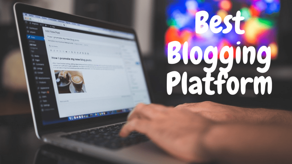 Best Blogging Platform In 2023 - 10 Best Blogging Platform Sites For ...